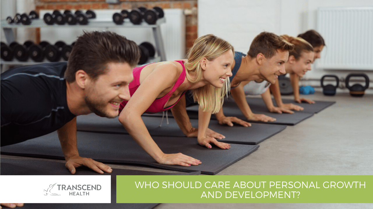 Why Is Personal Growth Important Transcend Health