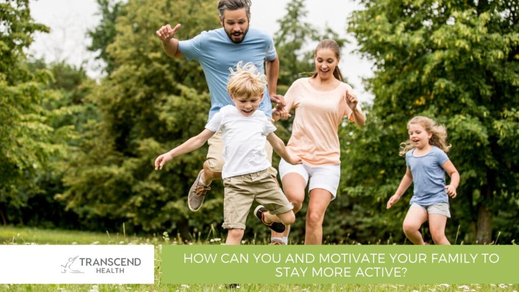 Keeping the Family Active - Transcend Health