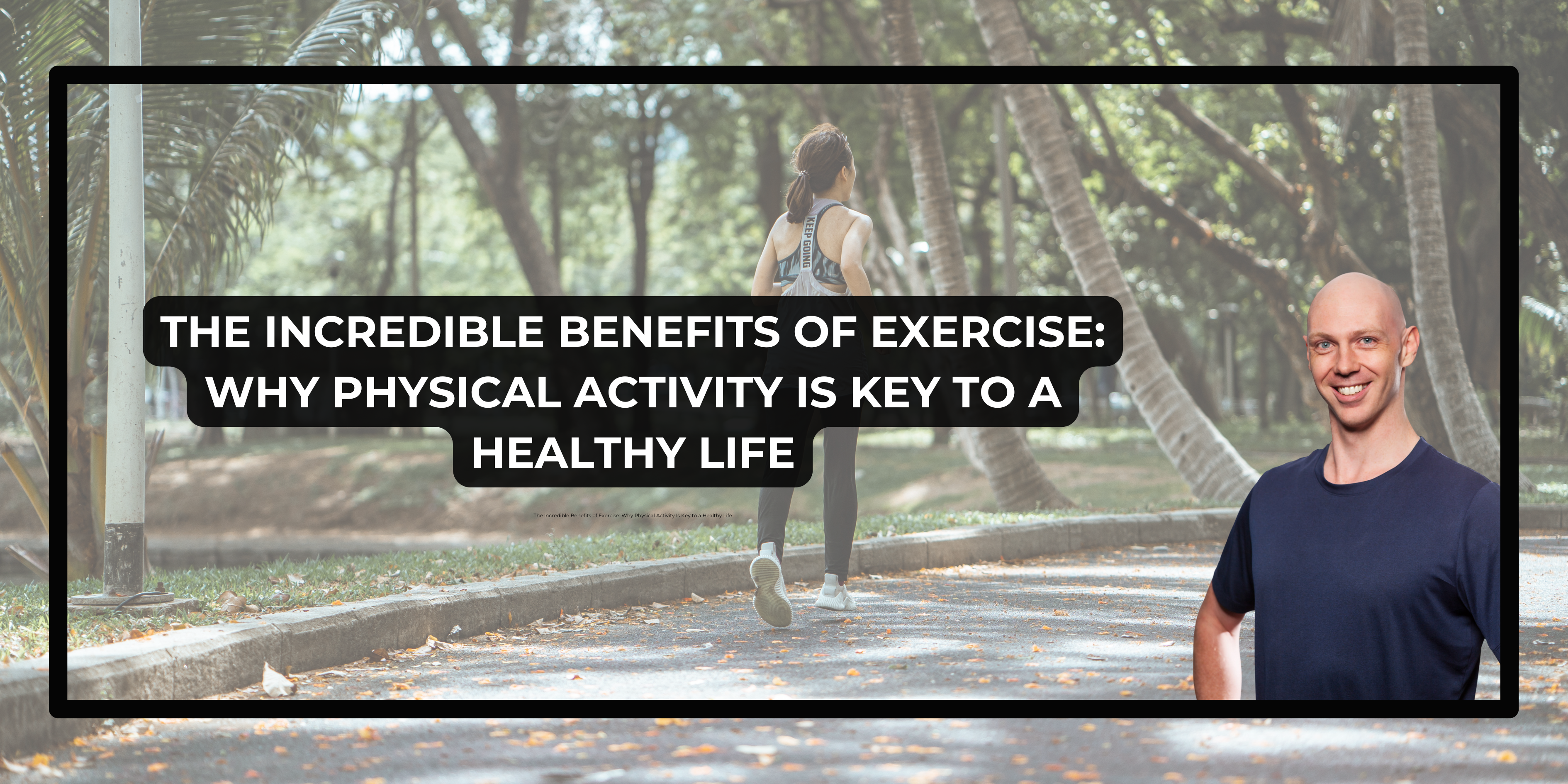 The Incredible Benefits of Exercise: Why Physical Activity Is Key to a ...